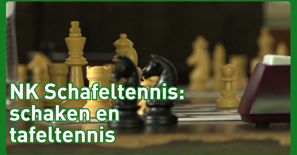 NK Schafeltennis: Blunderen bij schaken, wraak nemen met tafeltennis ...